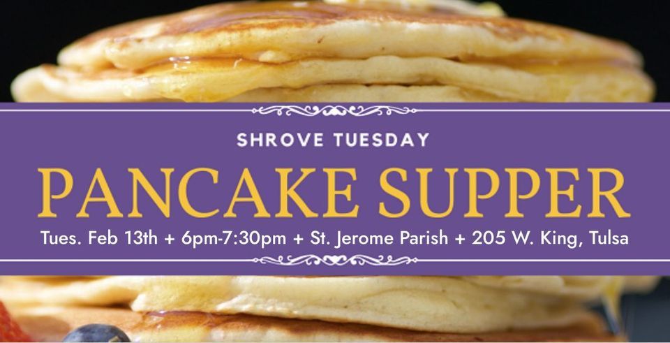 Shrove Tuesday Pancake Supper!, The Parish Church of St. Jerome, Tulsa ...