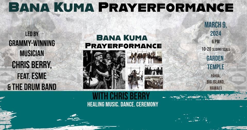 Bana Kuma Prayerformance w/ Chris Berry, Esme & the Drums, Garden Temple, Pahoa, 9 March 2024 ...