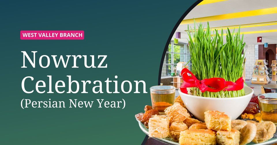 Nowruz Celebration at West Valley Branch, 1243 San Tomas Aquino Rd, San Jose, CA 95117-3332 ...