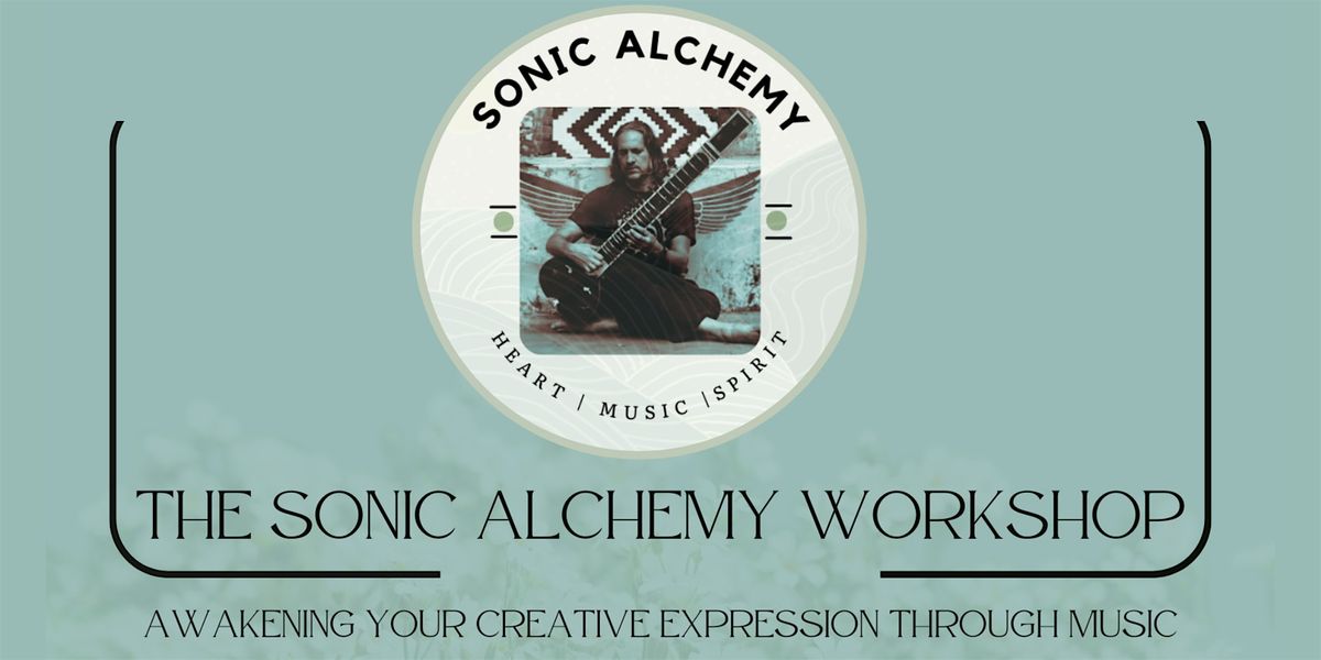 The Sonic Alchemy Workshop: Awaken Your Creative Expression Through ...