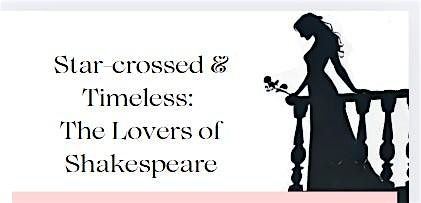 Star-crossed & Timeless: The Lovers of Shakespeare, Dayton Metro ...