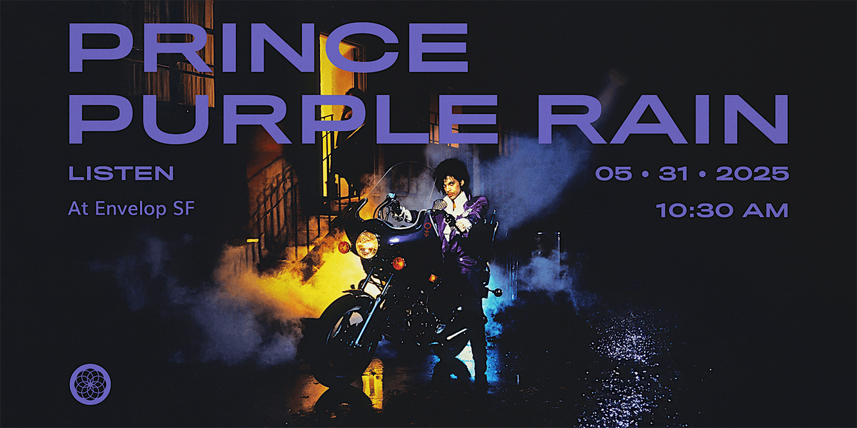 Prince - Purple Rain : LISTEN | Envelop SF (10:30am), Envelop SF, San Francisco, 31 May 2025 ...