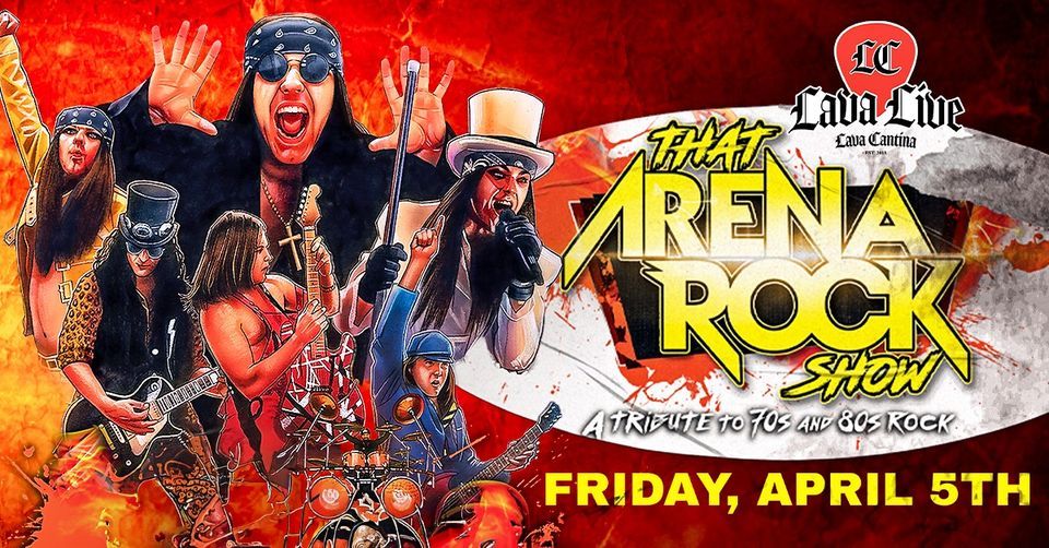 That Arena Rock Show - A Tribute to 70s and 80s Rock, Lava Cantina The ...
