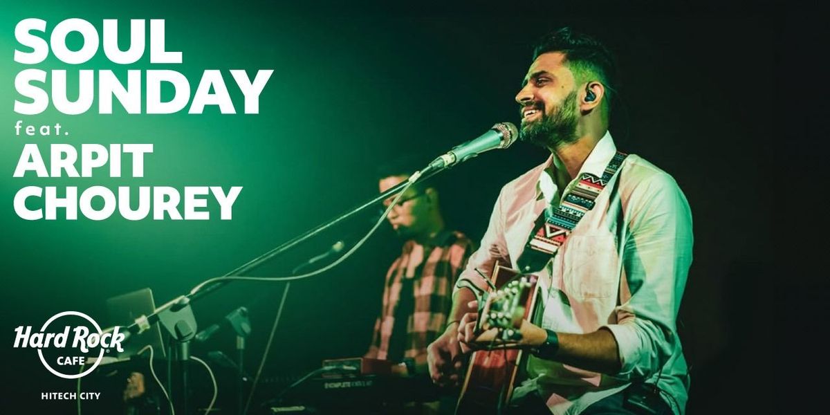 Soul Sunday ft. Arpit Chourey, Hard Rock Cafe Hitech City: Hyderabad ...