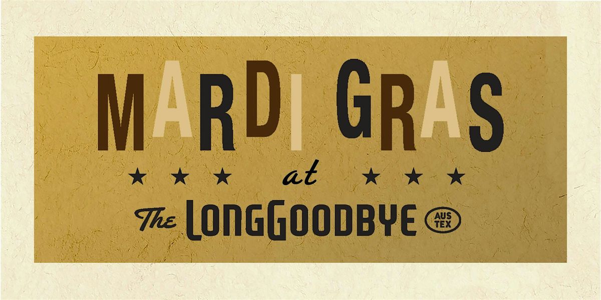 FAT TUESDAY at THE LONG GOODBYE, The Long Goodbye, Austin, 27 March ...