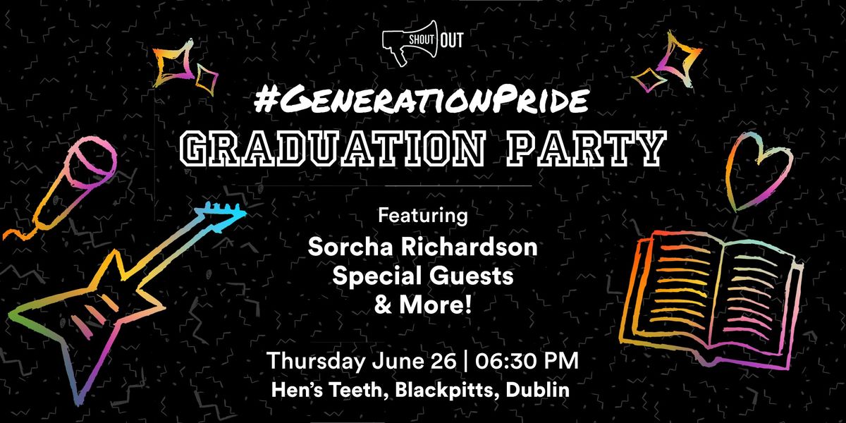 #GenerationPride: Graduation Party (Presented by ShoutOut), Hen's Teeth ...