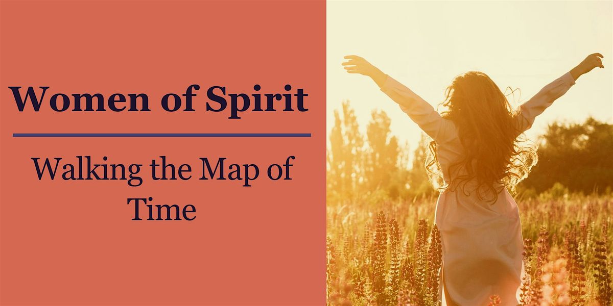 Women of Spirit: Walking the Map of Time, Spiritual Life Center ...