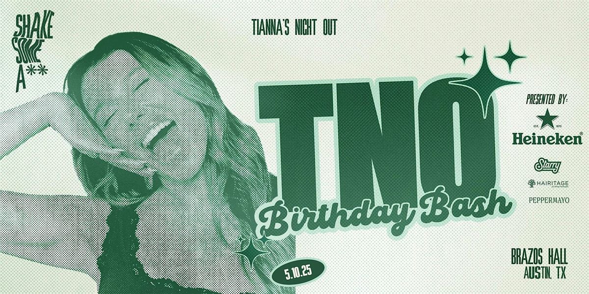TNO - Tiannas Night Out | Birthday Bash, Brazos Hall, Austin, 10 May ...