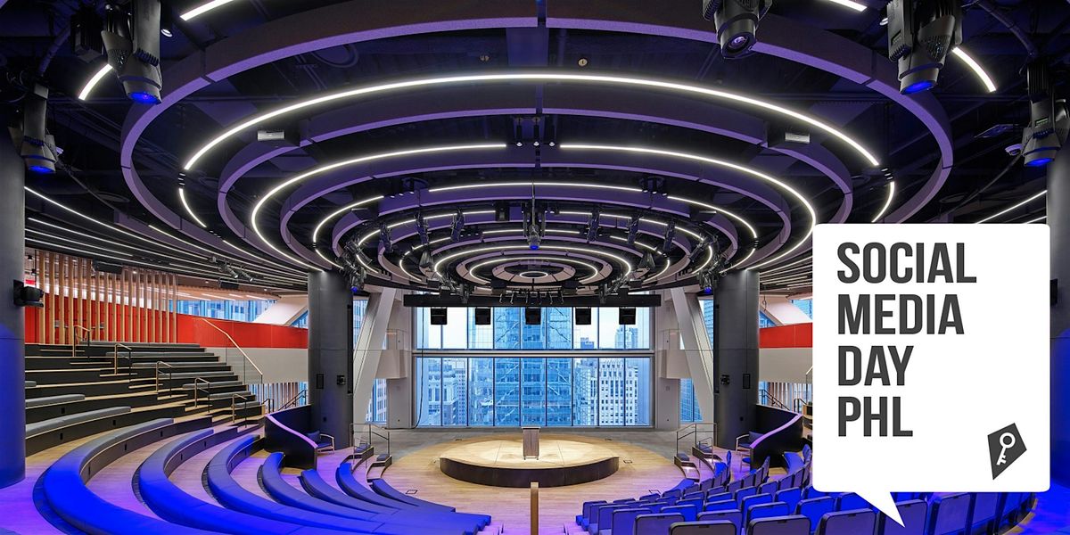 Social Media Day PHL - 2025, Comcast Technology Center, Philadelphia ...