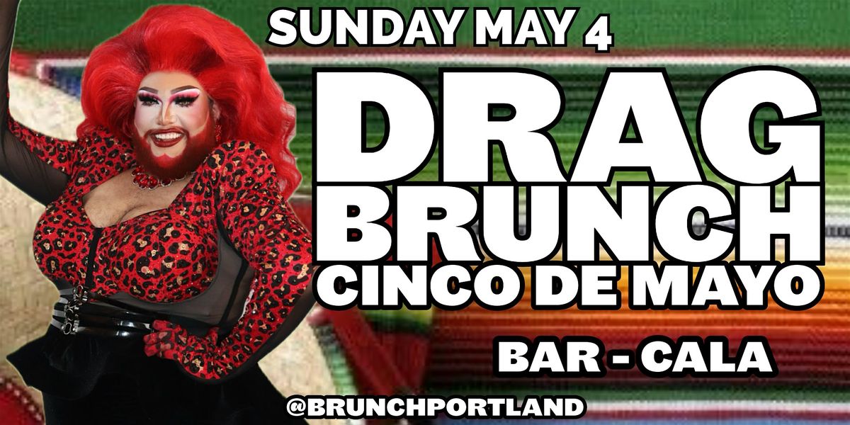 DRAG BRUNCH (CINCO DE MAYO) a special edition at BAR-CALA, Bar Cala ...