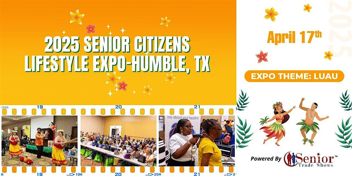 2025 Senior Citizens Lifestyle Expo-Humble, Tx - Theme: Luau, Humble ...