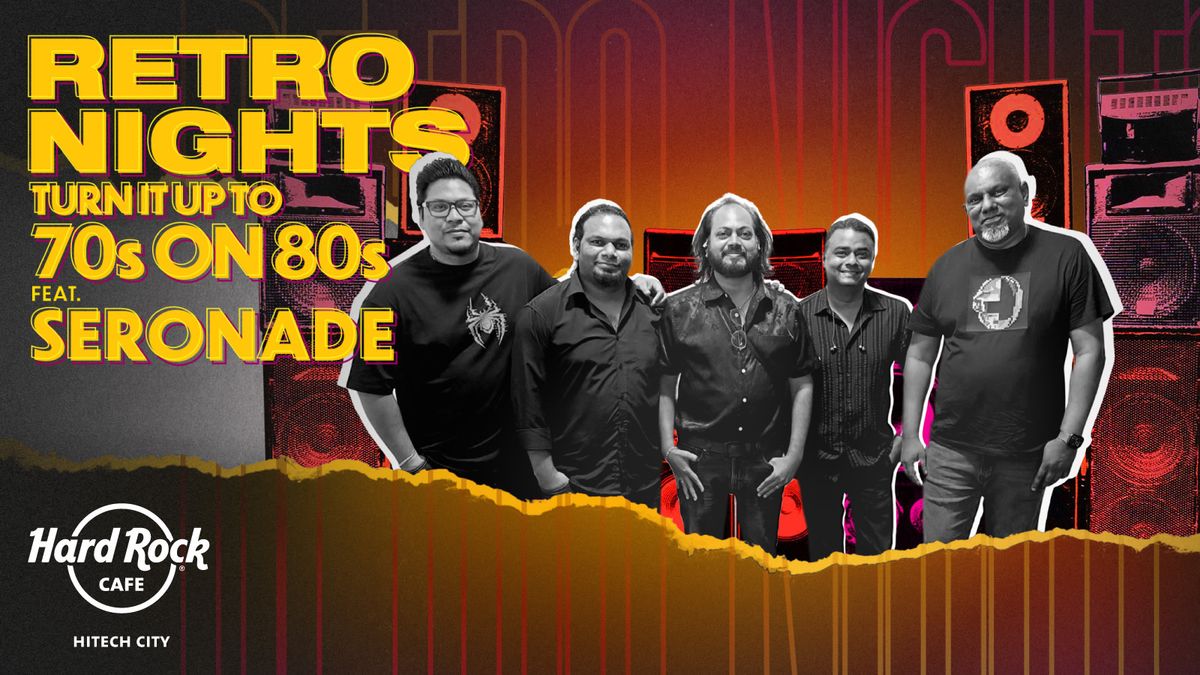 Retro Night – Turn It Up to the 70s & 80s ft. Seronade, Hard Rock Cafe ...