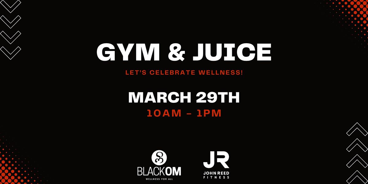 Black Om x JOHN REED Fitness Present: GYM & JUICE, JOHN REED Fitness ...