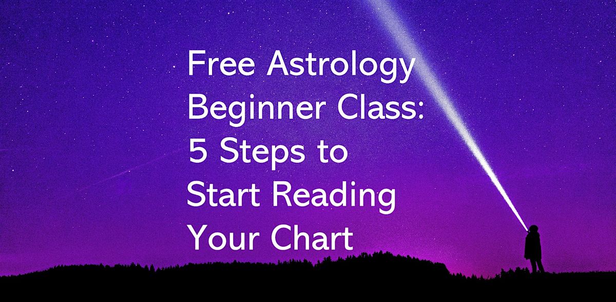 Free Newbie Astrology Class "5 Steps to Start Reading Your Chart ...