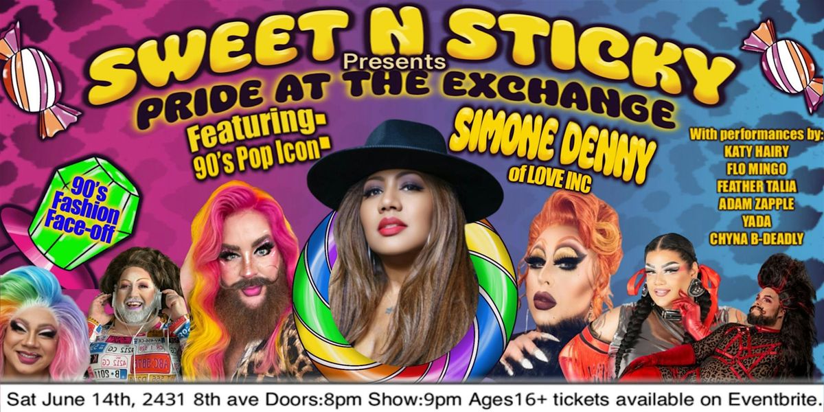 SweetNSticky Pride at the Exchange- Featuring SIMONE DENNY of LOVE INC ...