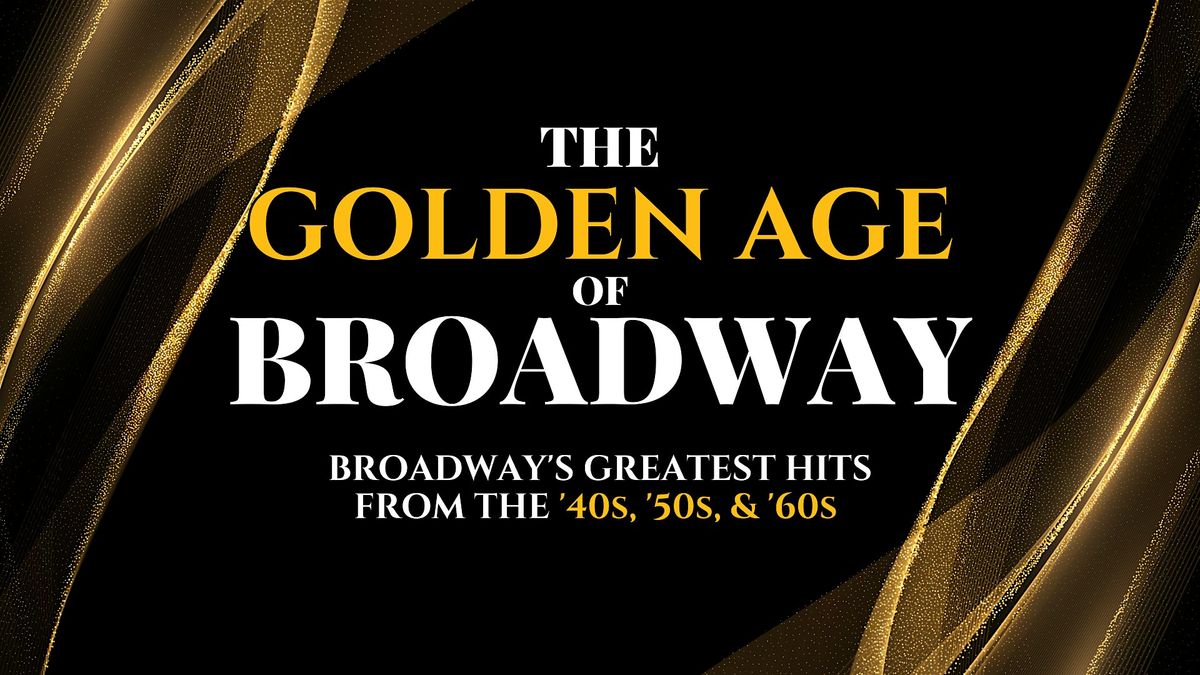 The Golden Age of Broadway: Broadways Greatest Hits from 40s, 50s, 60s ...
