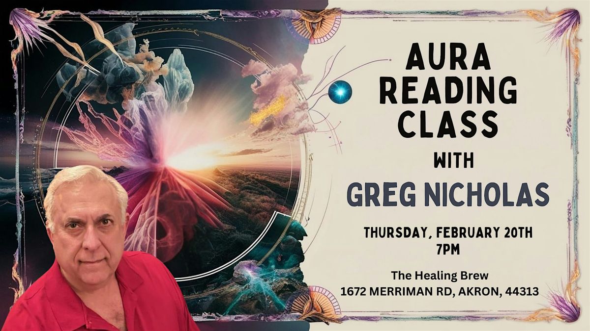Aura Reading Class with Greg Nicholas, The Healing Brew LLC, Akron, 20 ...