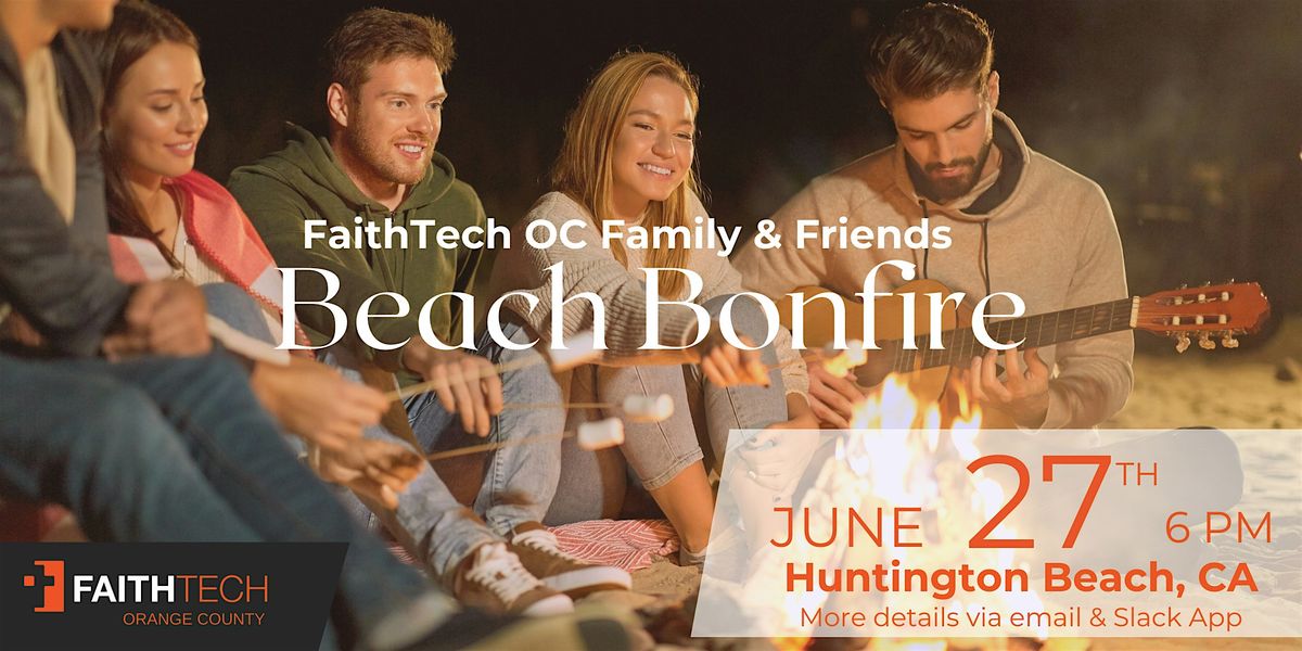 FaithTech OC Family & Friends Beach Bonfire, Huntington Beach Coal Fire ...