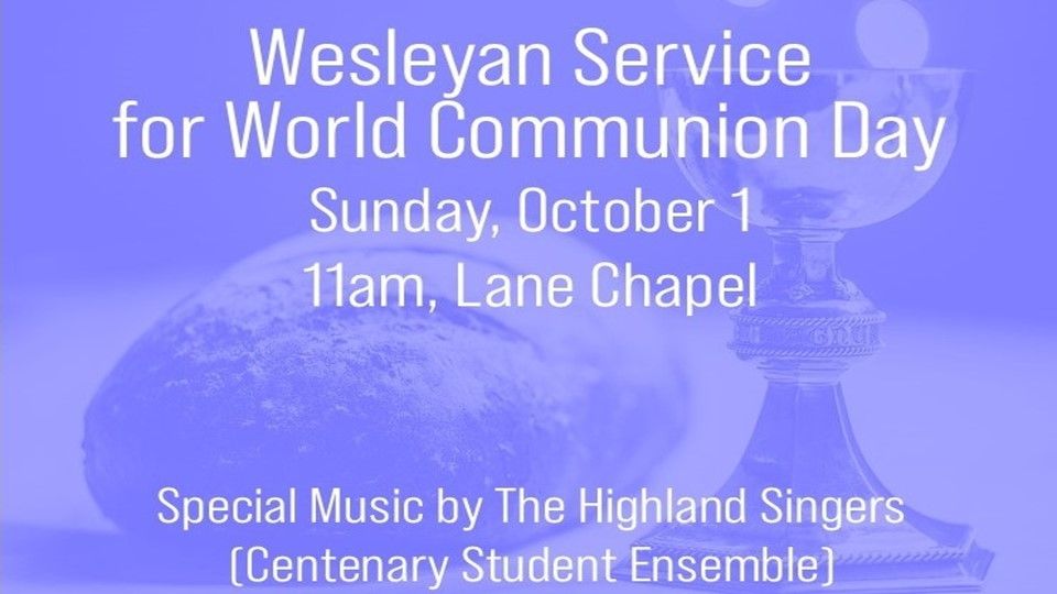 Wesleyan Communion Service for World Communion Sunday, Noel United ...