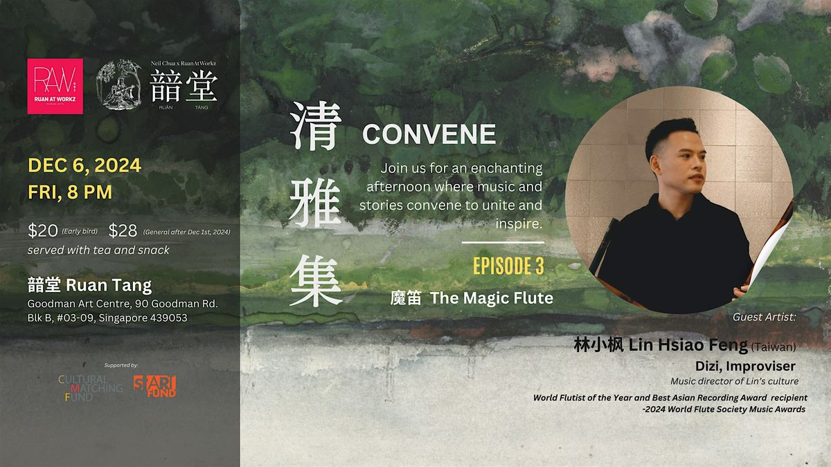 CONVENE 清雅集 Episode 3 - 魔笛 The Magic Flute, 䪭堂 Ruan Tang @ Goodman Arts ...
