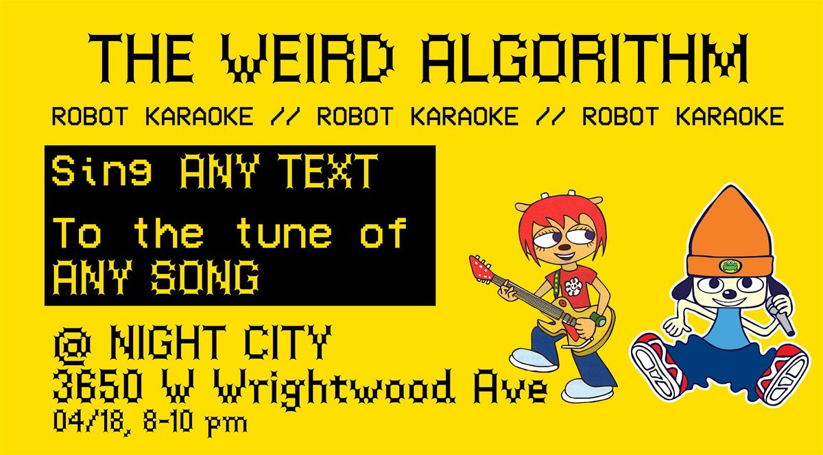 The Weird Algorithm: Robot Karaoke, Night City, Chicago, 18 April 2025 | AllEvents