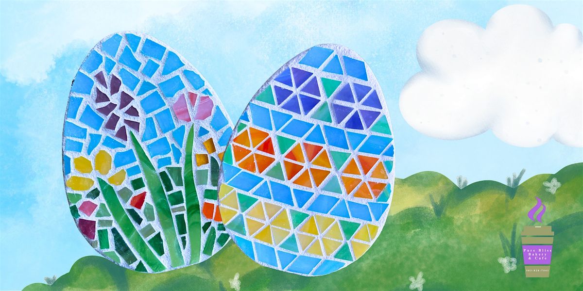 Egg-cellent Mosaics: An Easter Craft Workshop, Pure Bliss Bakery & Cafe ...