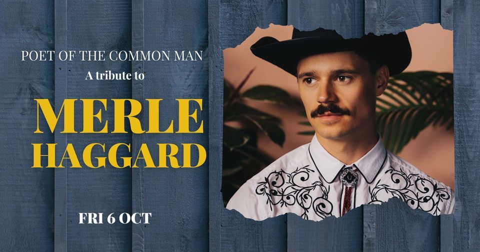 Poet Of The Common Man A Tribute To Merle Haggard Harbourfront