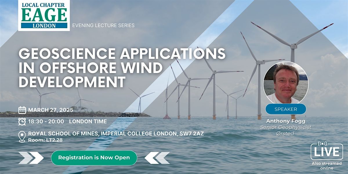 EAGE London: Geoscience Applications in Offshore Wind Development, Royal School of Mines, London ...