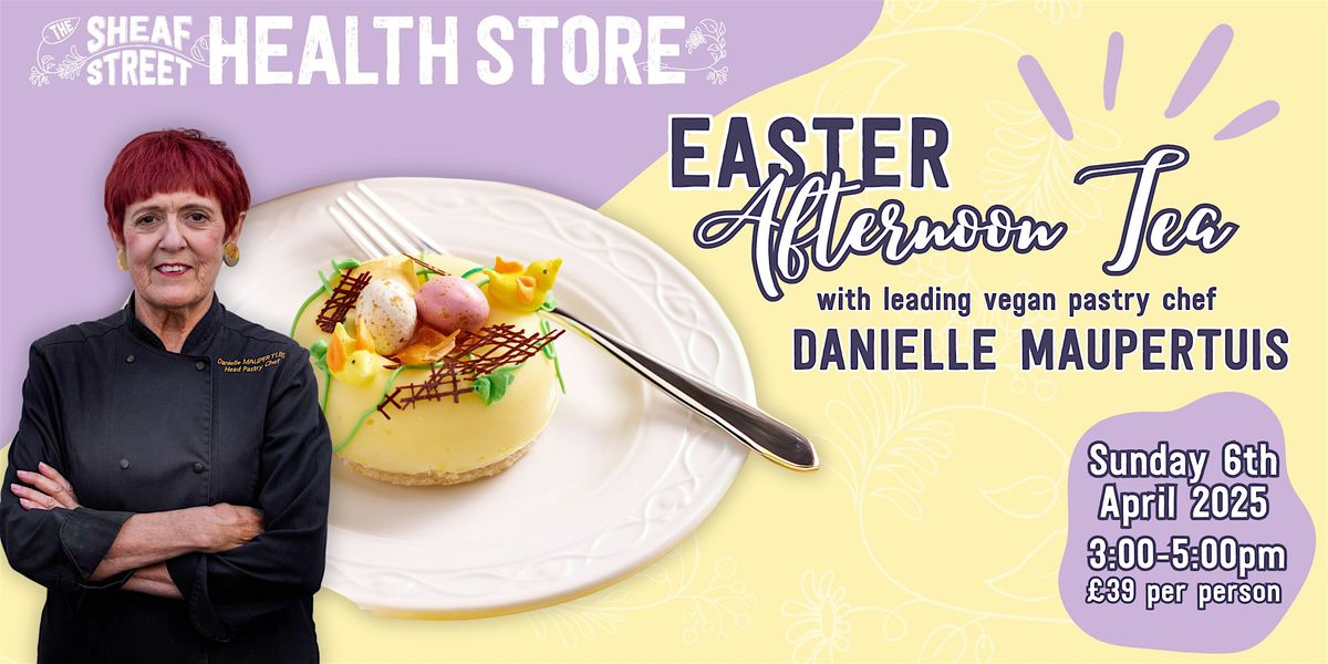 Easter Afternoon Tea with Danielle Maupertuis, Sheaf Street Health ...