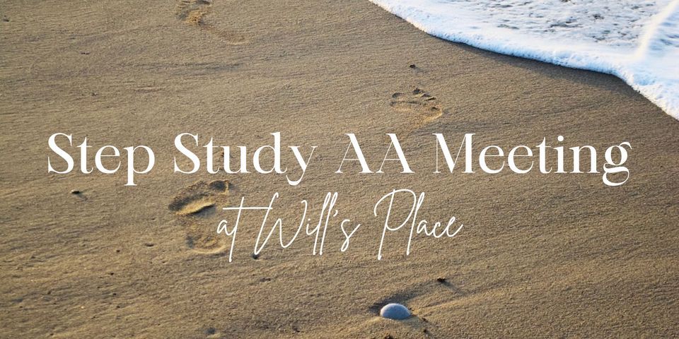 Step Study AA meeting Weekly at Will’s Place, Will's Place, Albemarle ...
