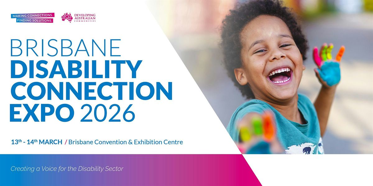 2026 Brisbane Disability Connection Expo, Brisbane Convention ...
