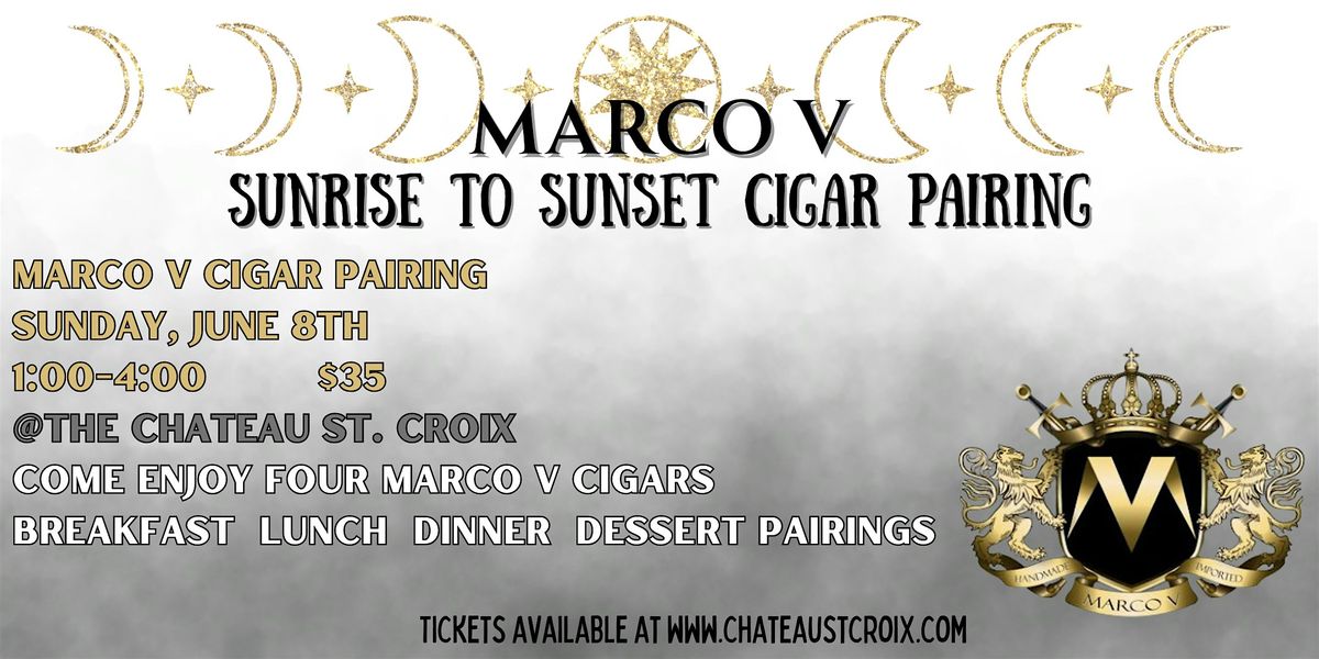 Sunrise to Sunset Marco V Cigar Pairing, Chateau St. Croix Winery, St ...