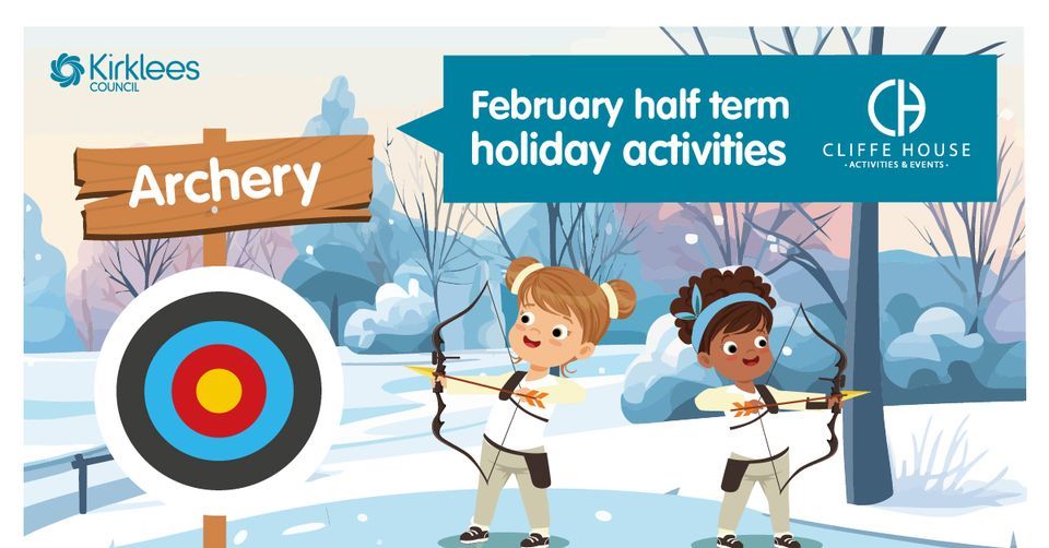 Cliffe House | February Half Term Activity - ARCHERY, 140 Lane Head ... Cliffe House | February Half Term Activity - ARCHERY, 140 Lane Head ...
