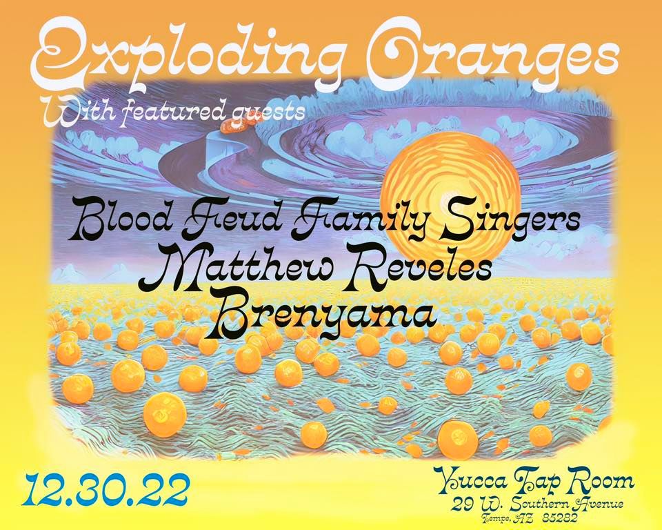 Exploding Oranges w/ Blood Feud Family Singers, Matthew Reveles ...