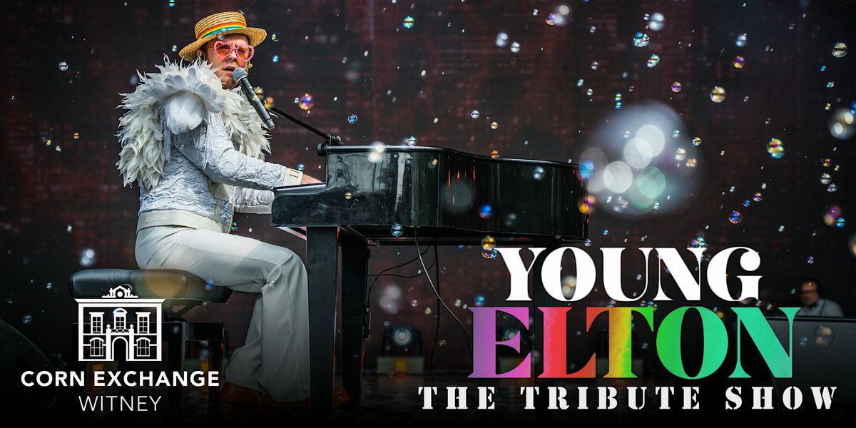 Young Elton - The Tribute Show LIVE at Corn Exchange Witney, The Corn ...