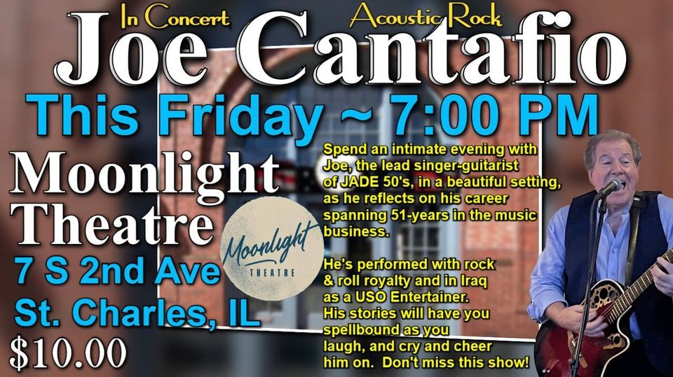 JOE CANTAFIO In Concert ~ The MOONLIGHT THEATRE ~ St, Charles, IL, Friday, May 5th, 7:00 PM ...