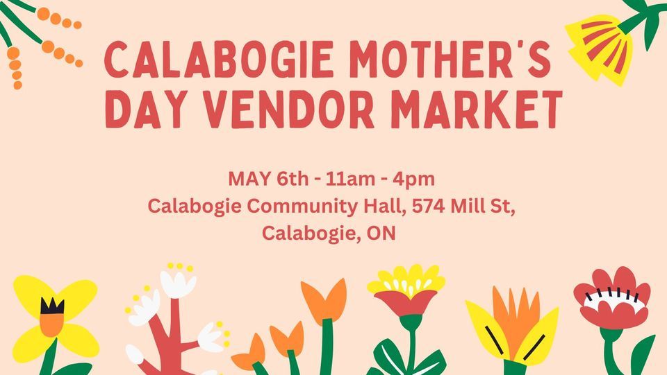 CALABOGIE MOTHER’S DAY VENDOR MARKET, Calabogie Community Centre, 6 May ...