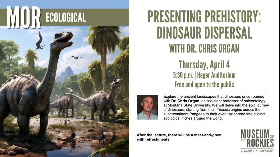 MORs Presenting Prehistory: Dinosaur Dispersal with Dr. Chris Organ ...