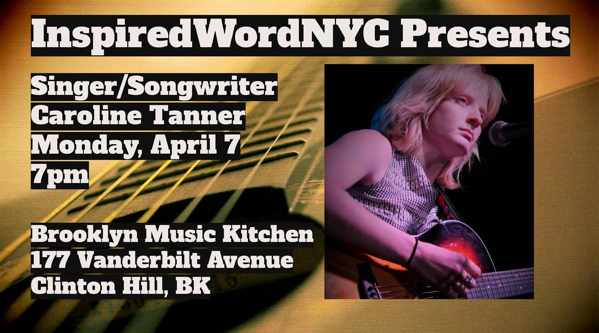 InspiredWordNYC Presents Singer/Songwriter Caroline Tanner at BMK ...