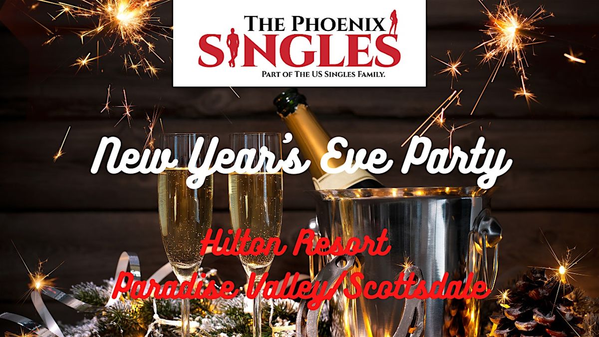 Phoenix Singles 2026 New Years Eve Party, Hilton Scottsdale Resort ...