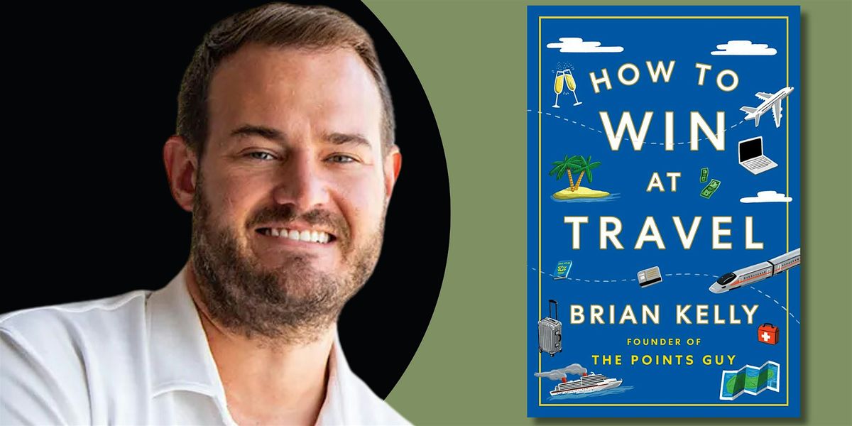 An Evening with Brian Kelly, Founder of "The Points Guy", Books & Books ...