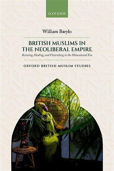 BOOK LAUNCH DISCUSSION: BRITISH MUSLIMS IN THE NEOLIBERAL EMPIRE ...