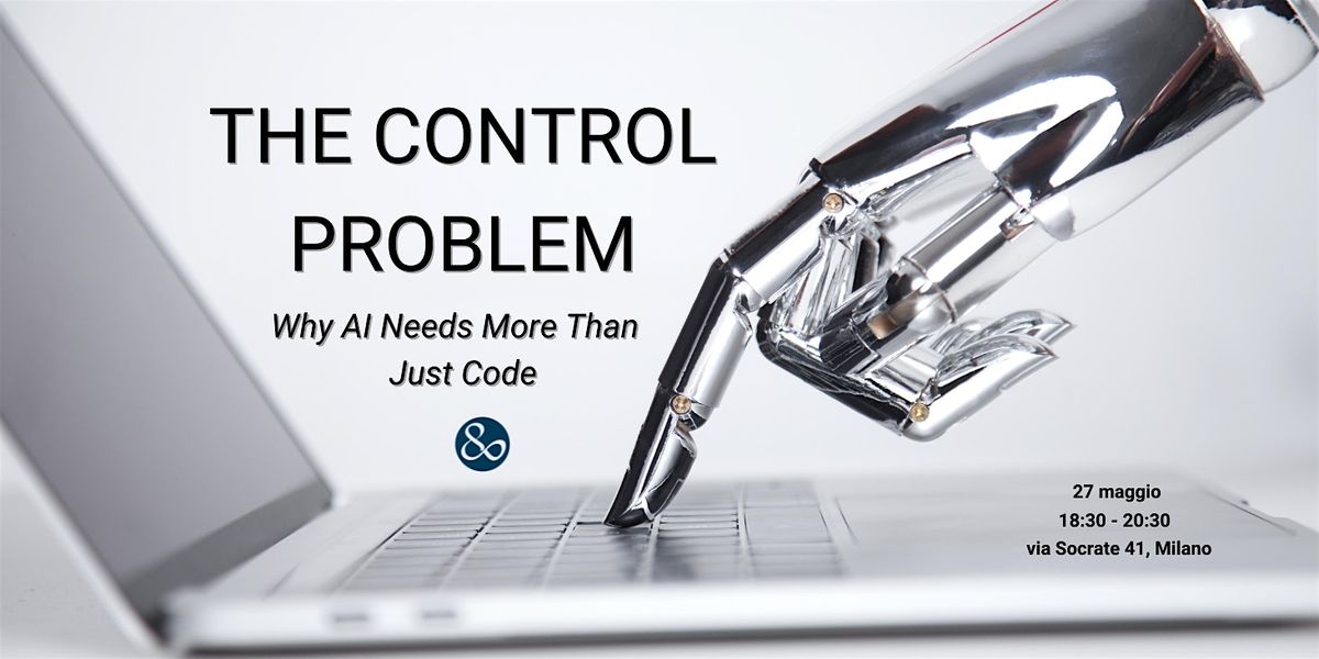 The Control Problem: Why AI Needs More Than Just Code, Beta 80 S.P.A. Software E Sistemi, Via ...