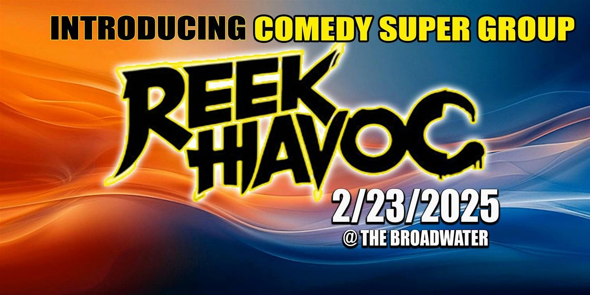 Reek Havoc: A Comedy Benefit Show, Broadwater Black Box, Los Angeles ...