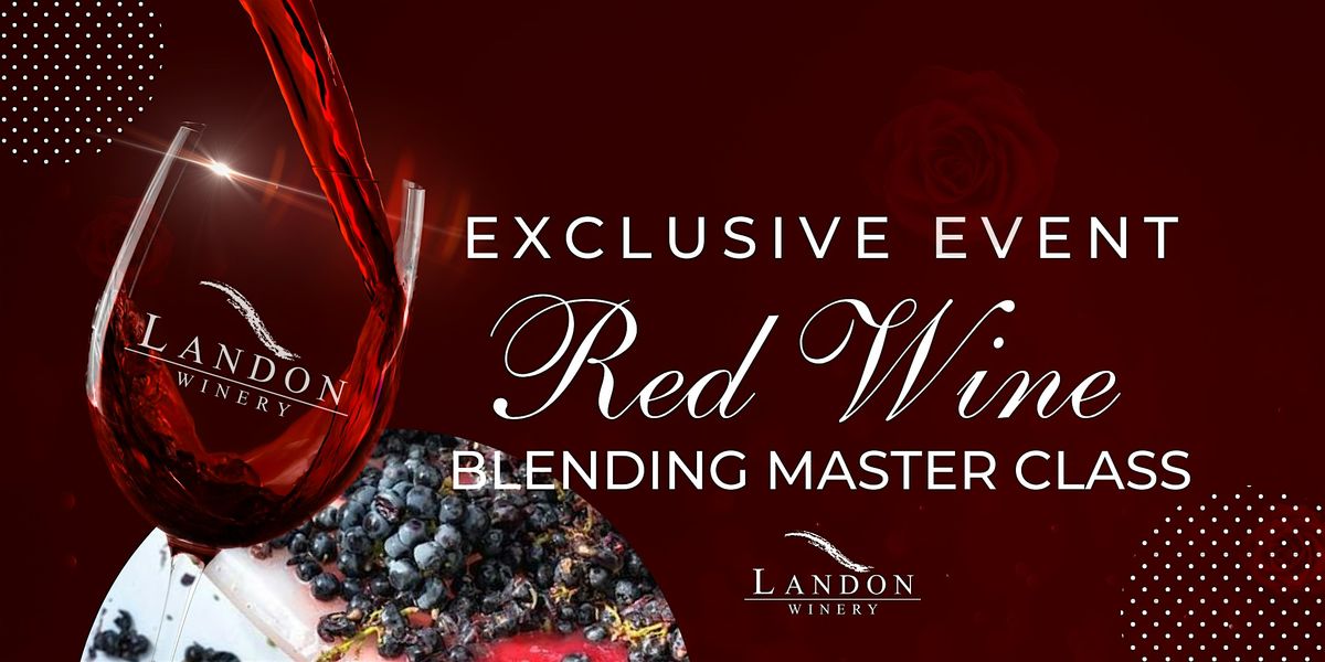Red Wine Blending Master Class at Landon Winery Grapevine, Landon ...