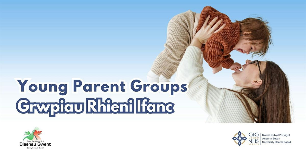Blaenau Gwent Young Parents Group, Ysbyty Aneurin Bevan, Ebbw Vale, 9 ...