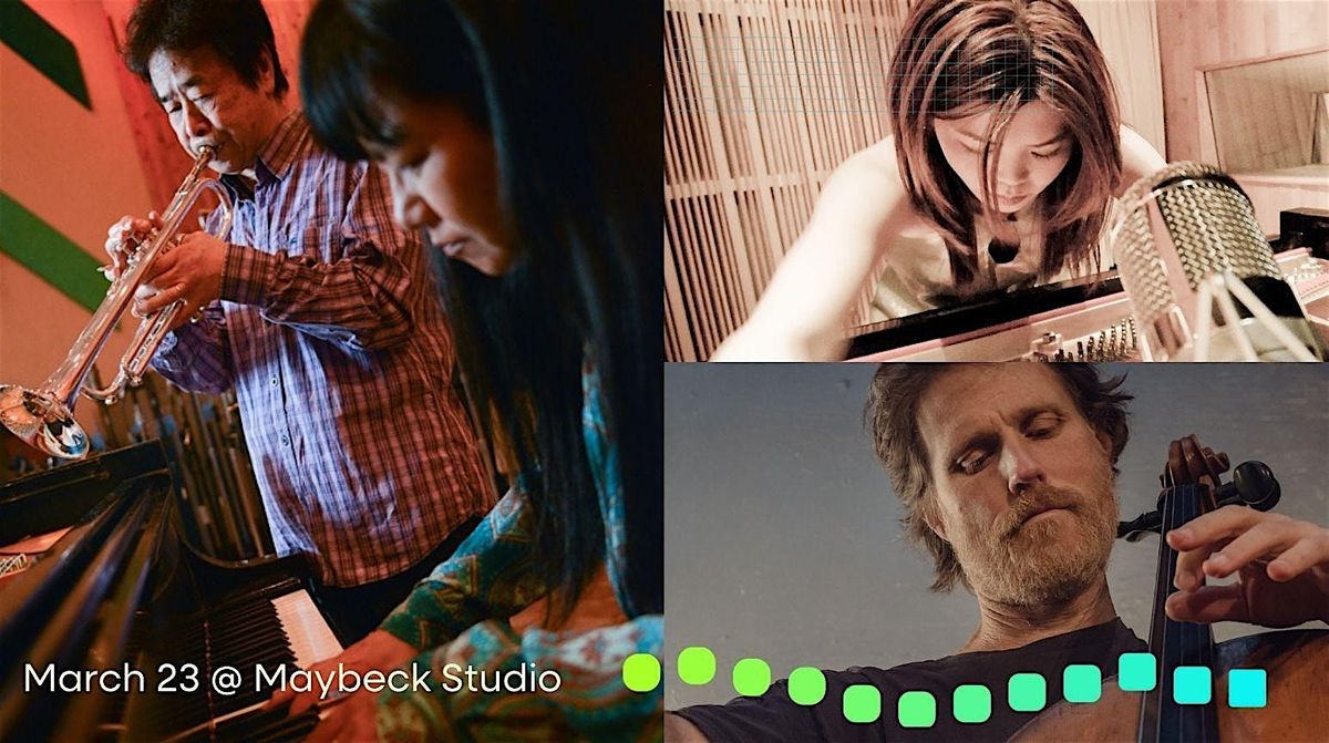 Satoko Fujii & Kappa Maki + Motoko Honda & Ben Davis, Maybeck Studio ...