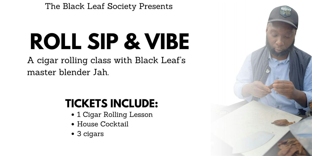 Roll Sip and Vibe – Cigar Rolling Class with The Black Leaf Society ...