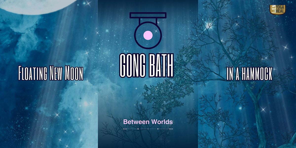 Floating New Moon GONG BATH in a hammock – Between Worlds, The Flying ...