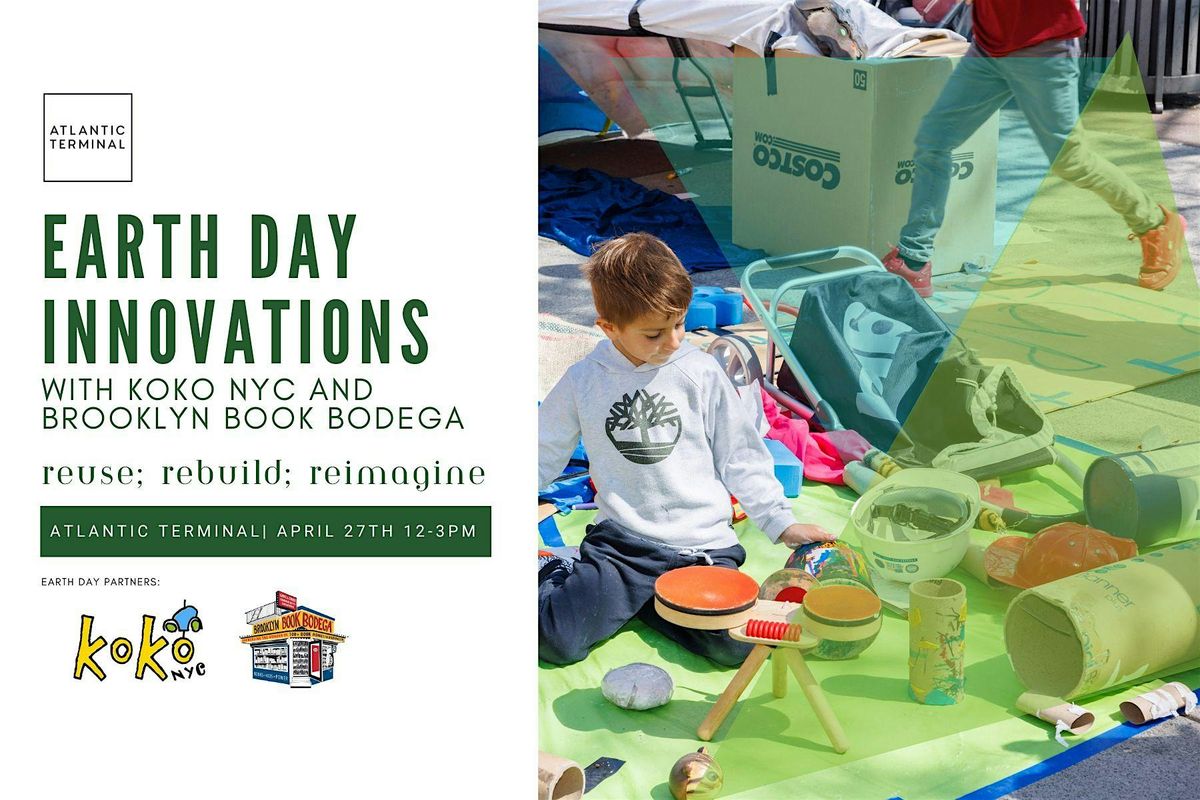 Invent & Imagine: An Earth Day Celebration at Atlantic Terminal ...